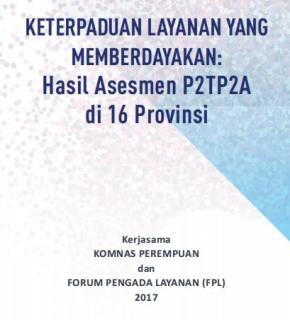 Keterpaduan Layanan Yang Memberdayakan: Hasil Assesmen P2TP2A di 16 ...
